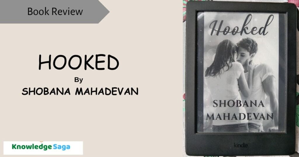 Hooked by Shobana Mahadevan| Book Review| Book Summary – knowledgesaga.com