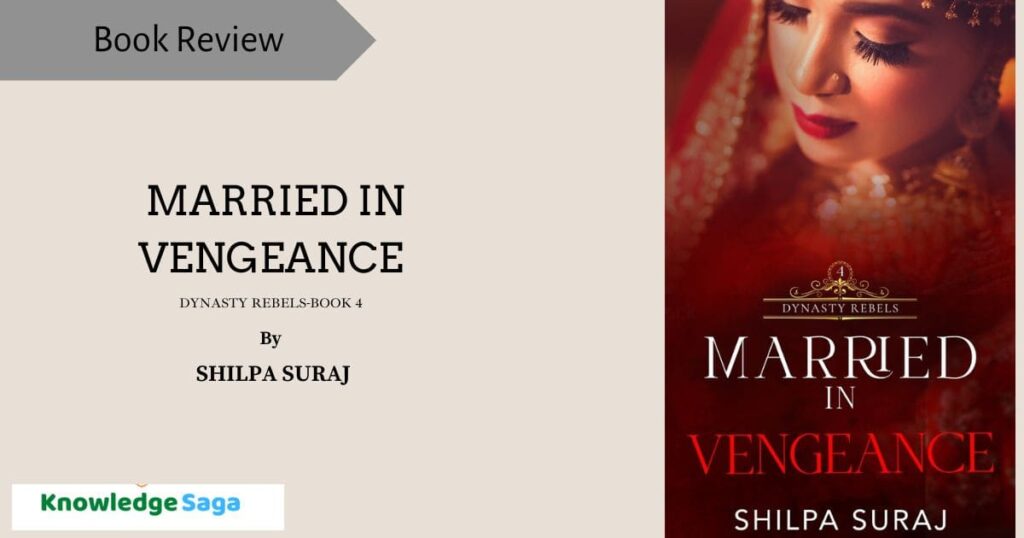 Married in Vengeance by Shilpa Suraj| Book Review| Book Summary – knowledgesaga.com